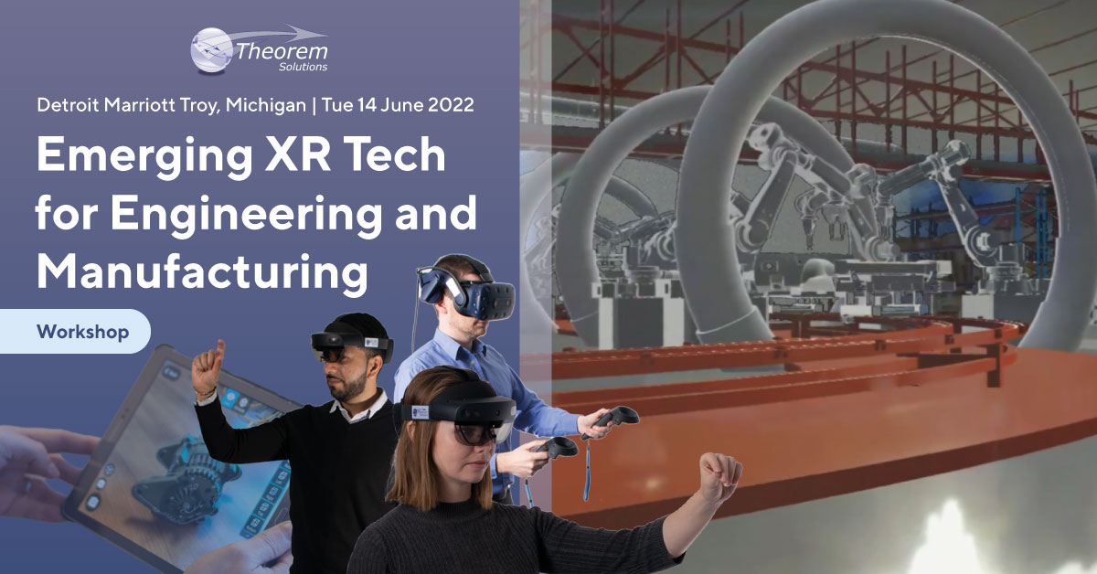 Emerging XR Tech for Engineering and Manufacturing | Theorem Solutions